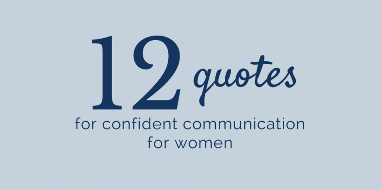12 Quotes for Confident Communication for Women | The Communication Center